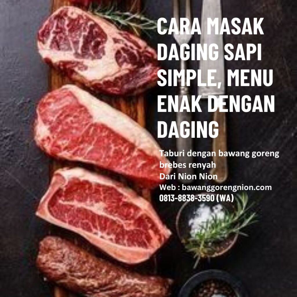 Cara Masak Daging Sapi Simple, Menu Enak Dengan Daging - Bawang Goreng ...