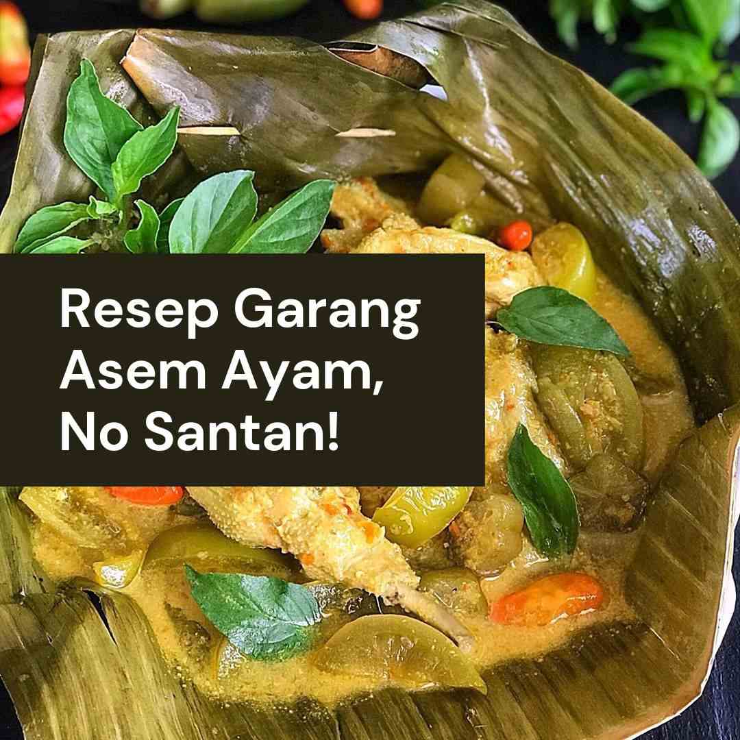 Resep Garang Asem Ayam Tanpa Santan Tidak Mudah Basi